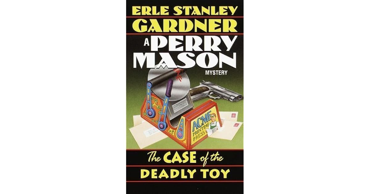The Case of the Deadly Toy by Erle Stanley Gardner