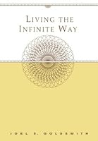 Living the Infinite Way by Joel S. Goldsmith