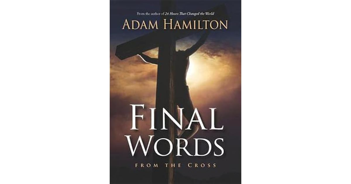 Final Words: From the Cross by Adam Hamilton