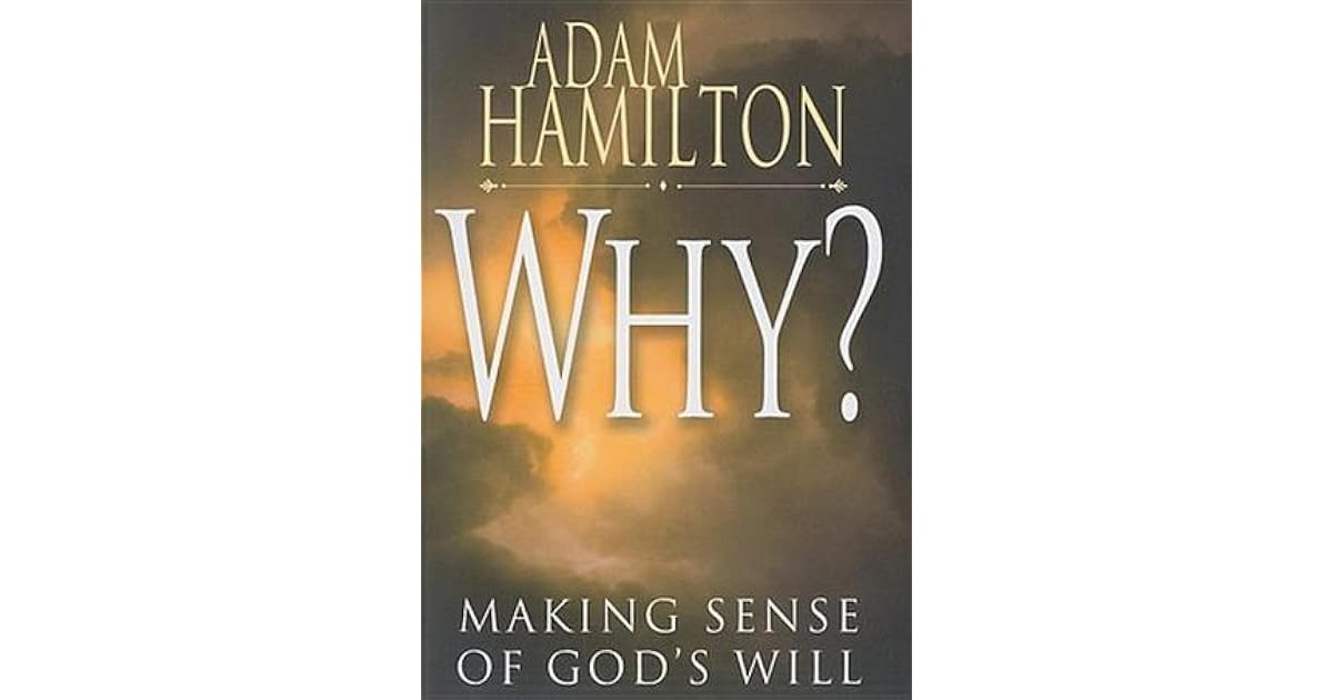 Why?: Making Sense of God's Will by Adam Hamilton