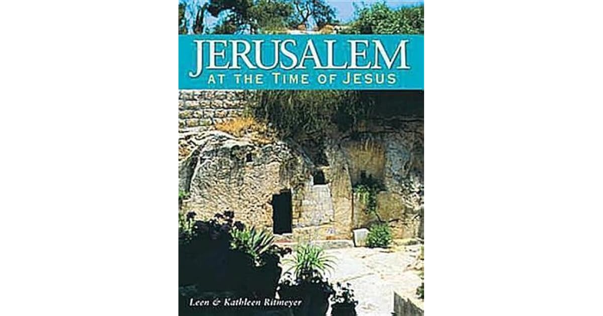 Jerusalem at the Time of Jesus by Leen Ritmeyer