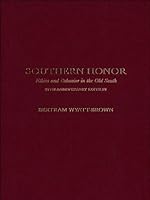 Southern Honor: Ethics And Behavior In The Old South by Bertram Wyatt-Brown