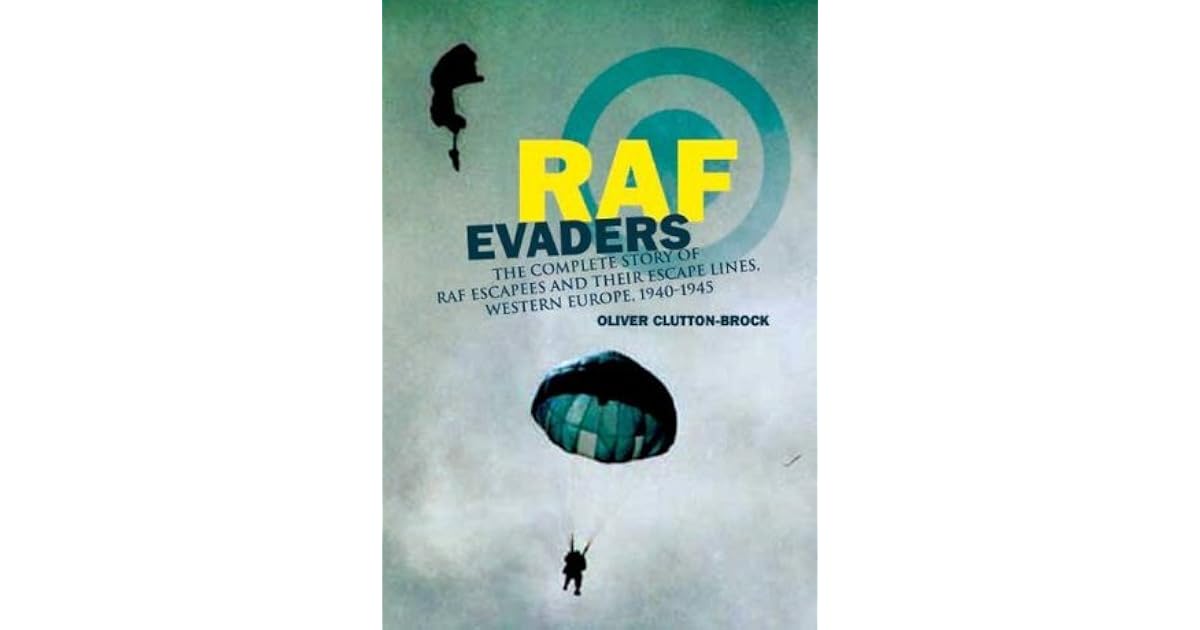RAF Evaders: The Comprehensive Story of Thousands of Escapers and Their ...
