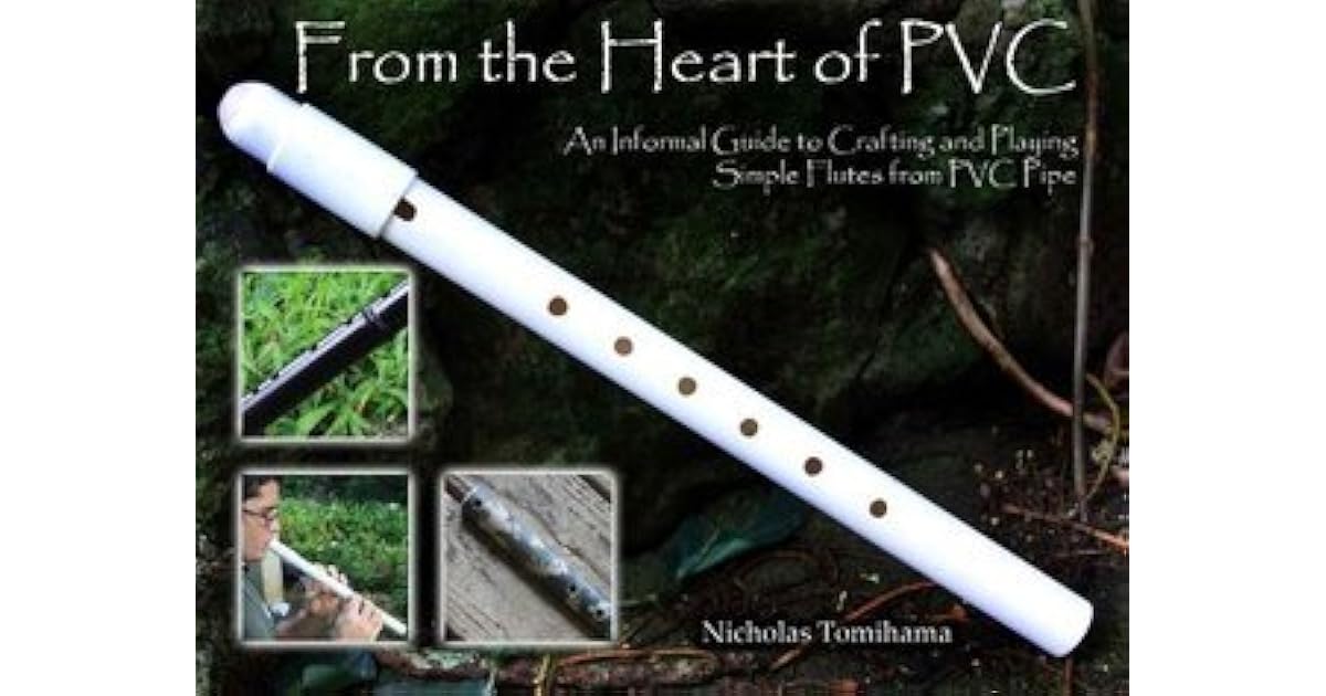 PVC Spirit Flutes: An Informal Guide to Crafting and Playing Simple PVC ...