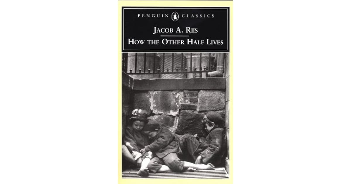How the Other Half Lives by Jacob A. Riis