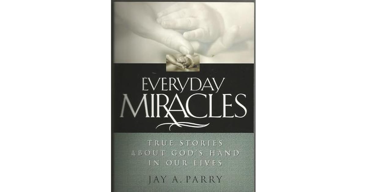 Everyday Miracles by Jay A. Parry