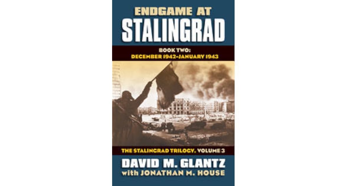 Endgame at Stalingrad: Book Two: December 1942 February 1943 the ...