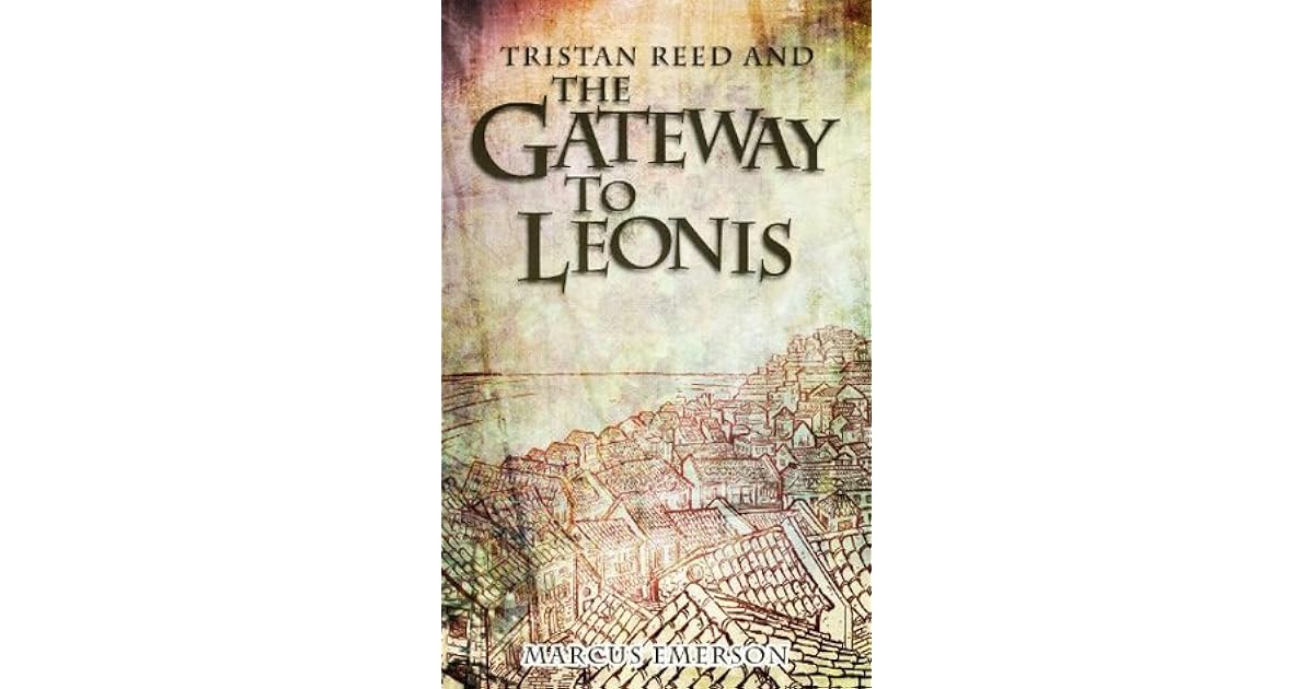 Tristan Reed and the Gateway to Leonis by Marcus Emerson