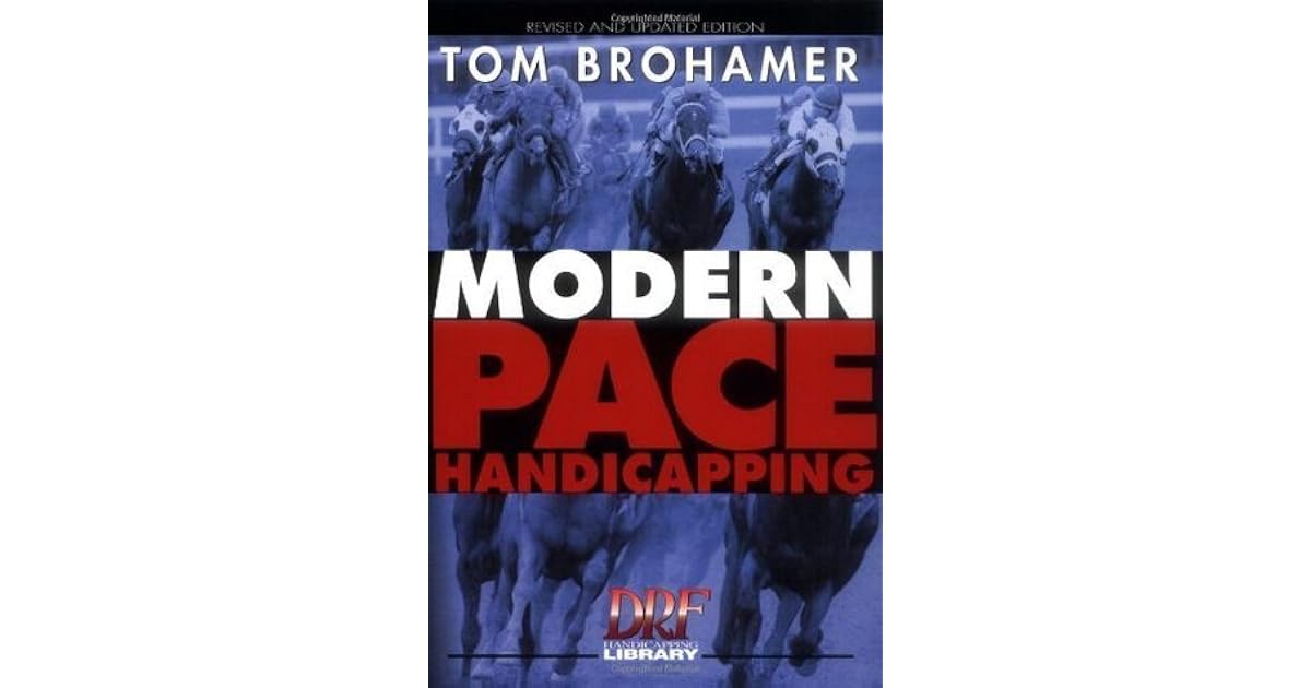 Modern Pace Handicapping, Revised by Tom Brohamer