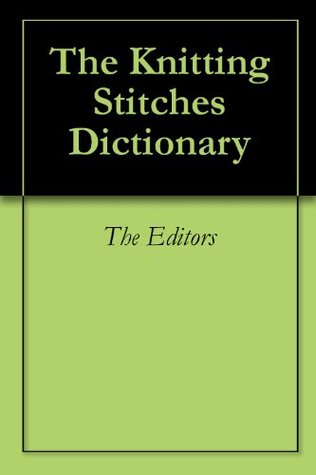 The Knitting Stitches Dictionary by Various