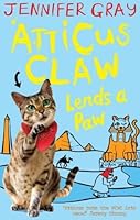 Atticus Claw Lends a Paw by Jennifer Gray