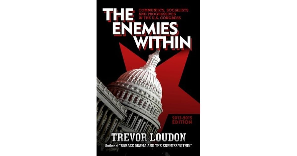 The Enemies Within: Communists, Socialists and Progressives in the U.S ...
