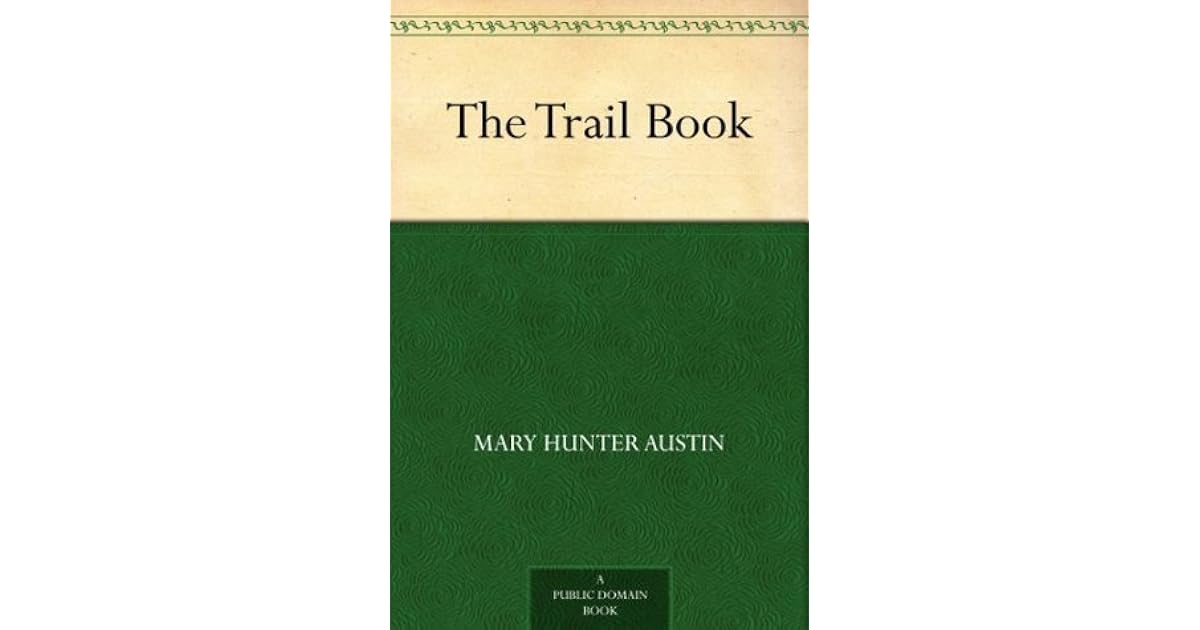 The Trail Book by Mary Hunter Austin