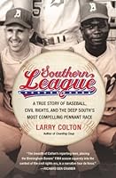 Southern League: A True Story of Baseball, Civil Rights, and the Deep ...