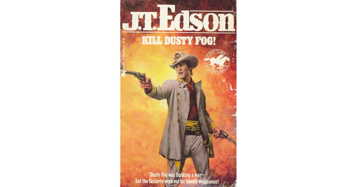 Kill Dusty Fog! (Civil War, #8) by J.T. Edson