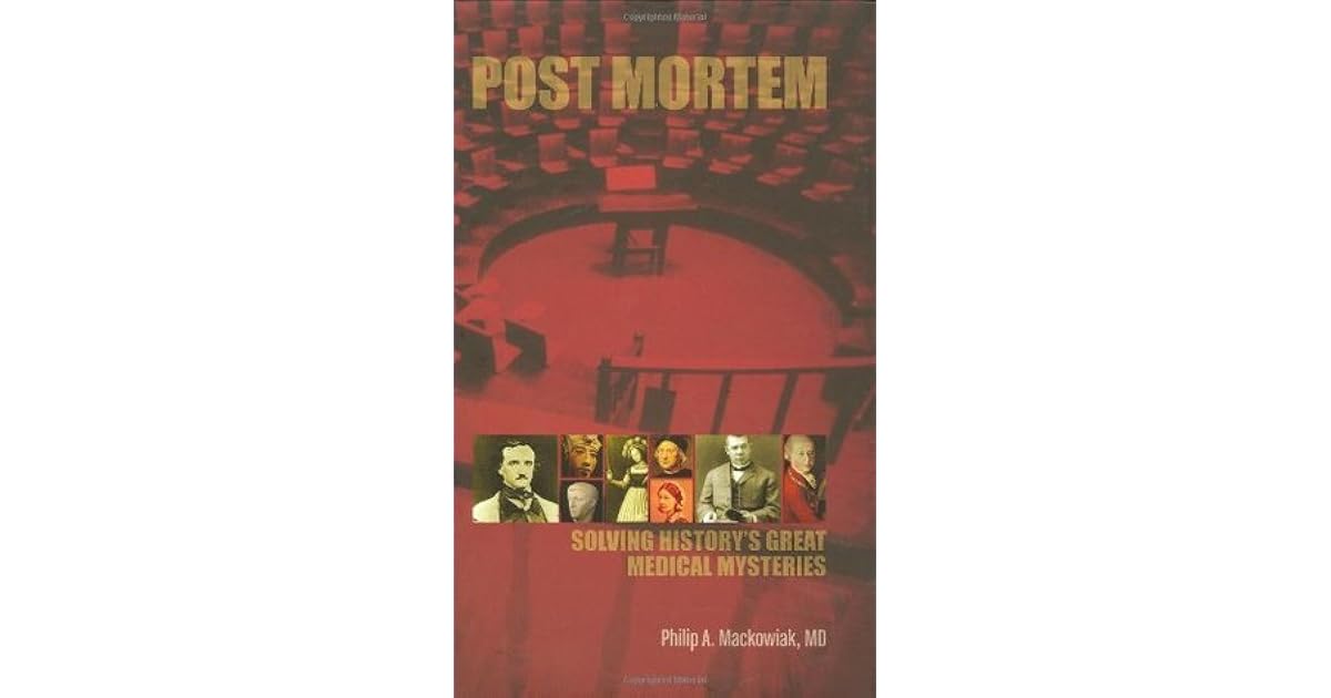 Post Mortem: Solving History's Great Medical Mysteries by Philip A ...