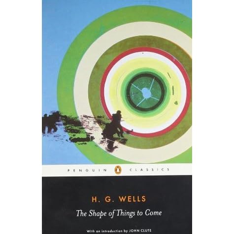 The Shape of Things to Come by H.G. Wells — Reviews, Discussion ...