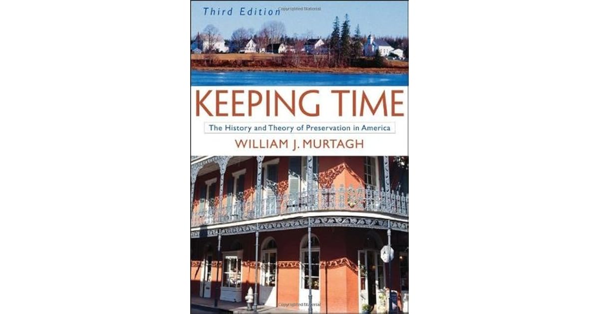 Keeping Time: The History and Theory of Preservation in America by ...