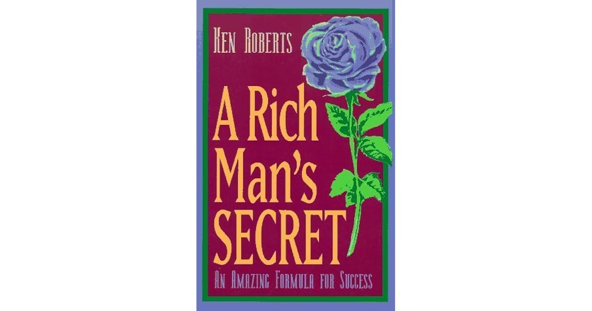 A Rich Man's Secret: An Amazing Formula for Success by Ken Roberts