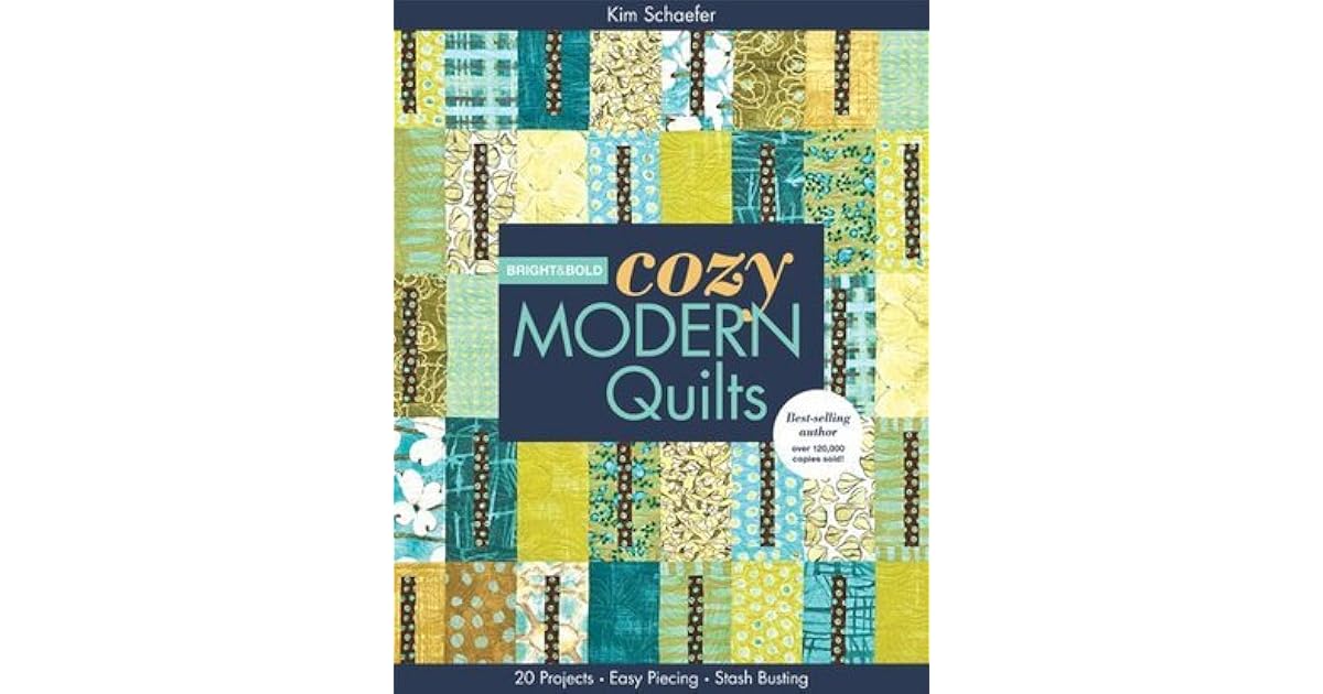 Bright & Bold Cozy Modern Quilts: 20 Projects â€¢ Easy Piecing â ...