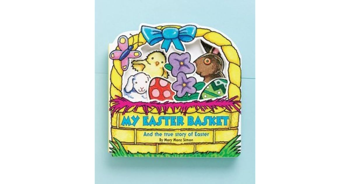 My Easter Basket: And the True Story of Easter by Mary Manz Simon