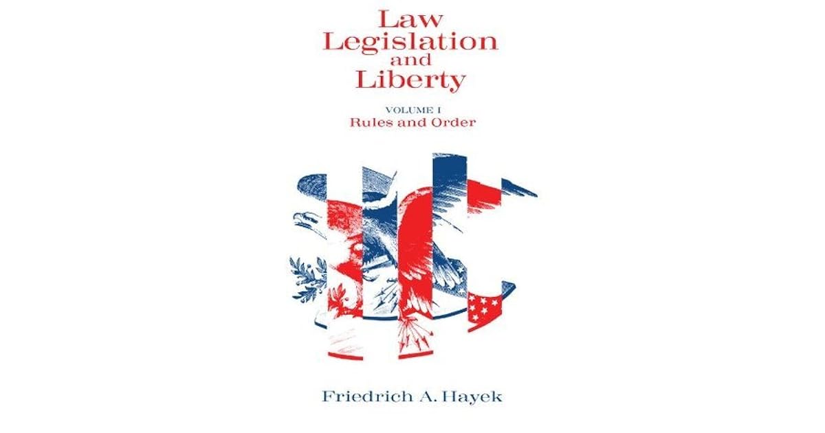 Law, Legislation and Liberty, Volume 1: Rules and Order by Friedrich A ...