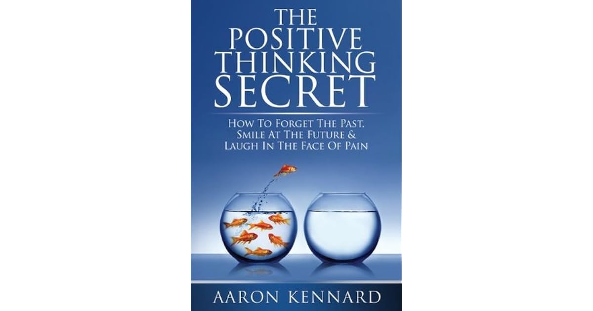 The Positive Thinking Secret by Aaron Kennard
