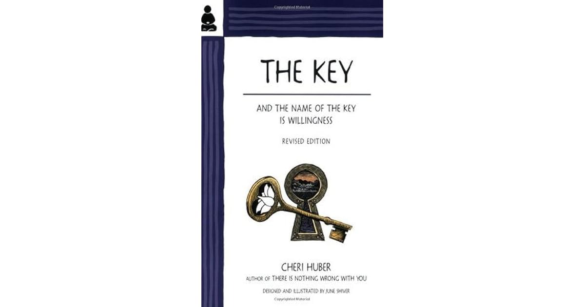 The Key: And the Name of the Key Is Willingness by Cheri Huber