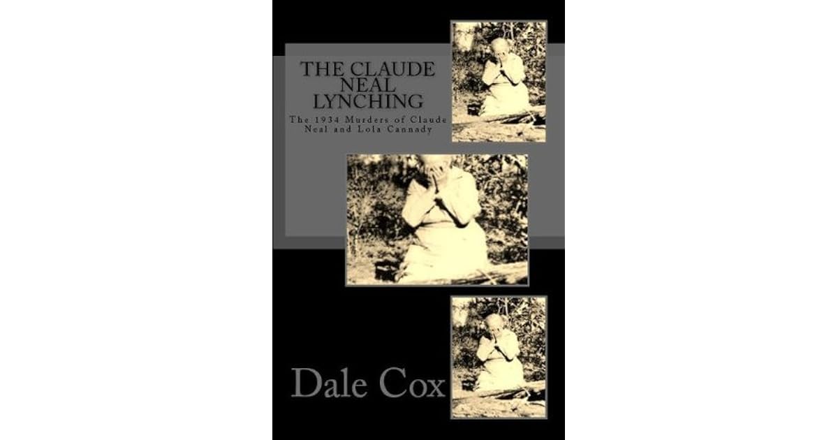 The Claude Neal Lynching by Dale Cox