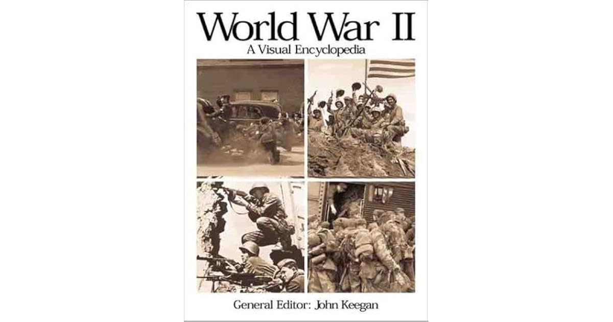 World War II: A Visual Encyclopedia by John Keegan