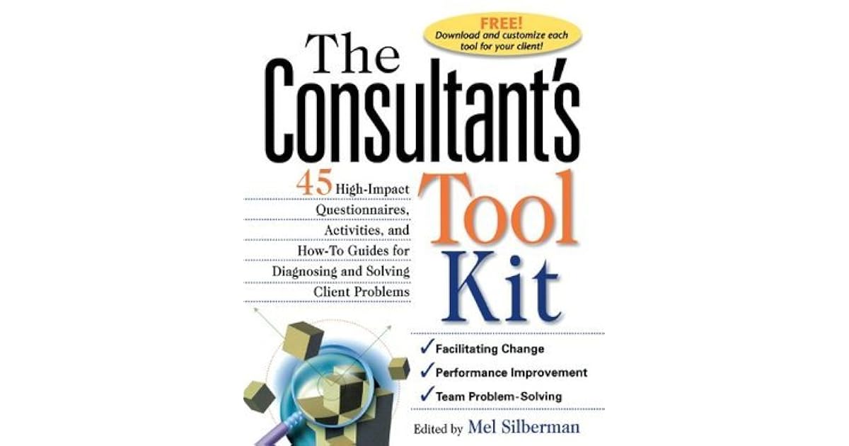 The Consultant's Toolkit: 45 High-Impact Questionnaires, Activities ...