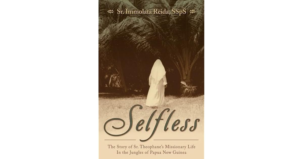 Selfless: The Story of Sr. Theophane's Missionary Life in the Jungles ...