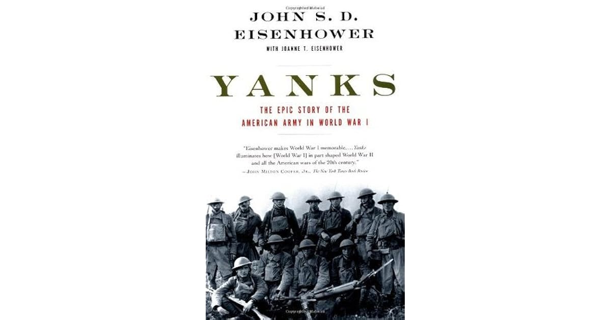 Yanks: The Epic Story of the American Army in World War I by John S.D ...
