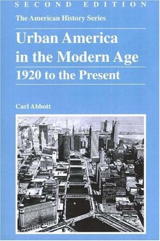 Urban America in the Modern Age: 1920 to the Present by Carl Abbott