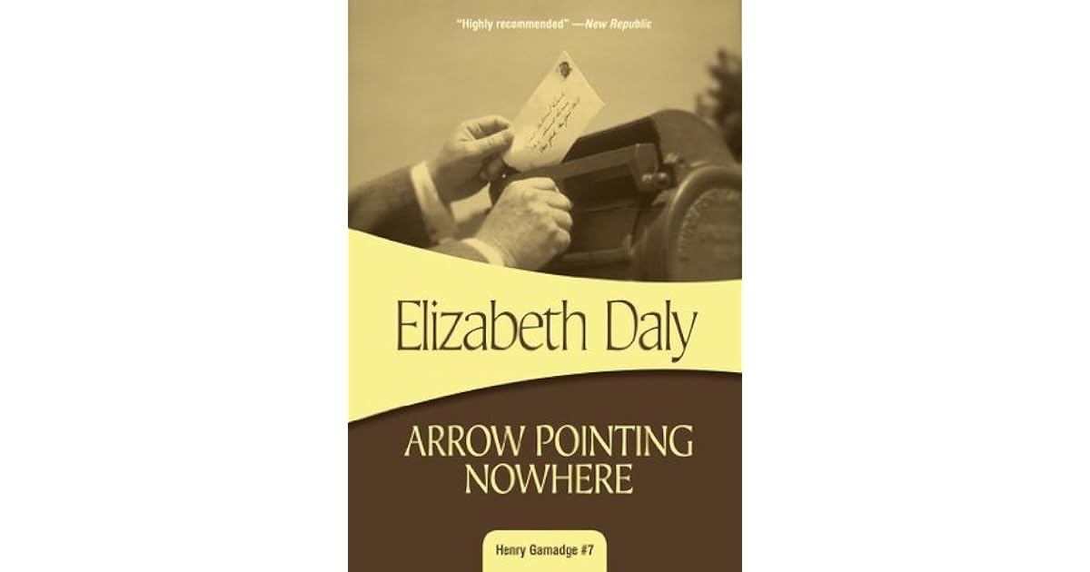 Arrow Pointing Nowhere: Henry Gamadge #7 by Elizabeth Daly