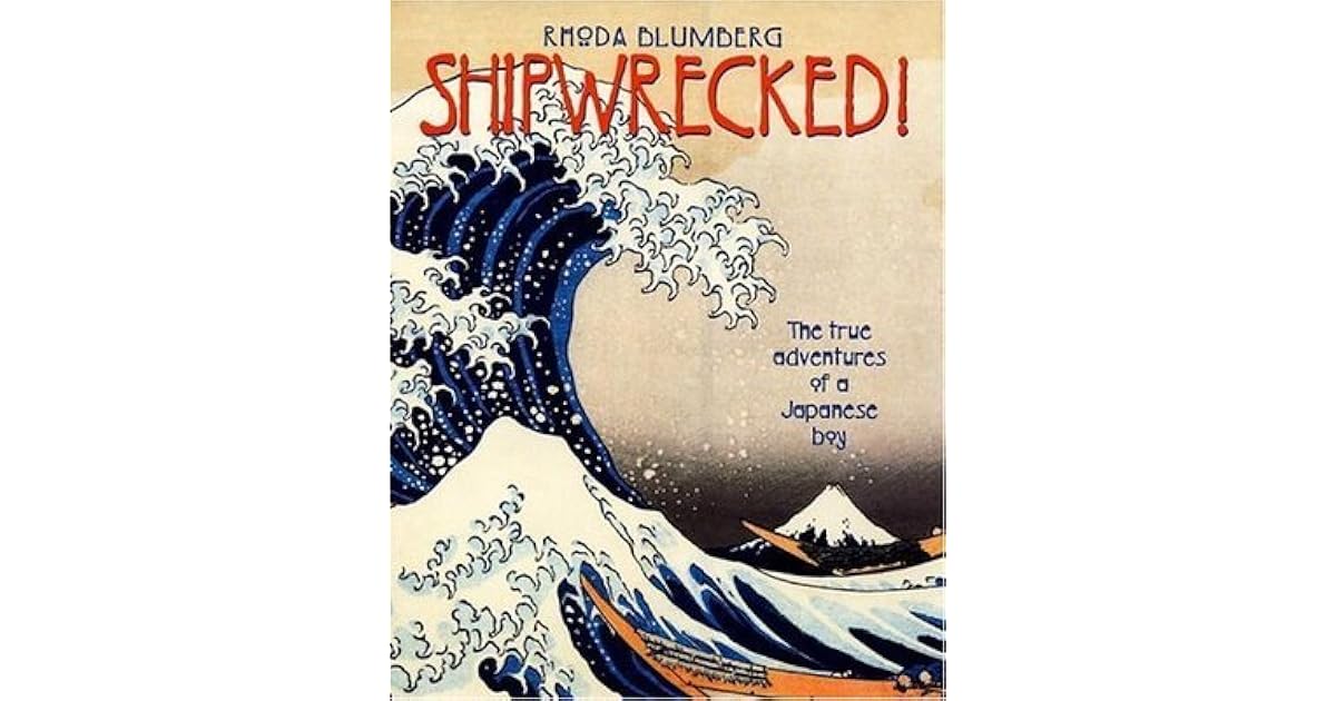 Shipwrecked!: The True Adventures of a Japanese Boy by Rhoda Blumberg