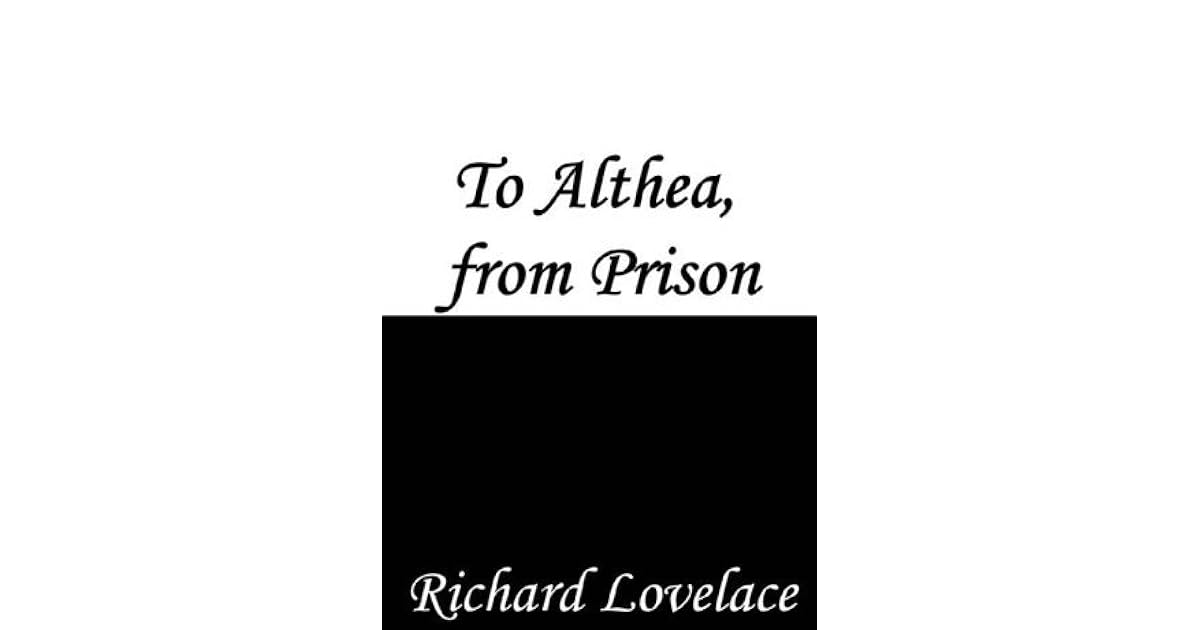 To Althea, from Prison by Richard Lovelace