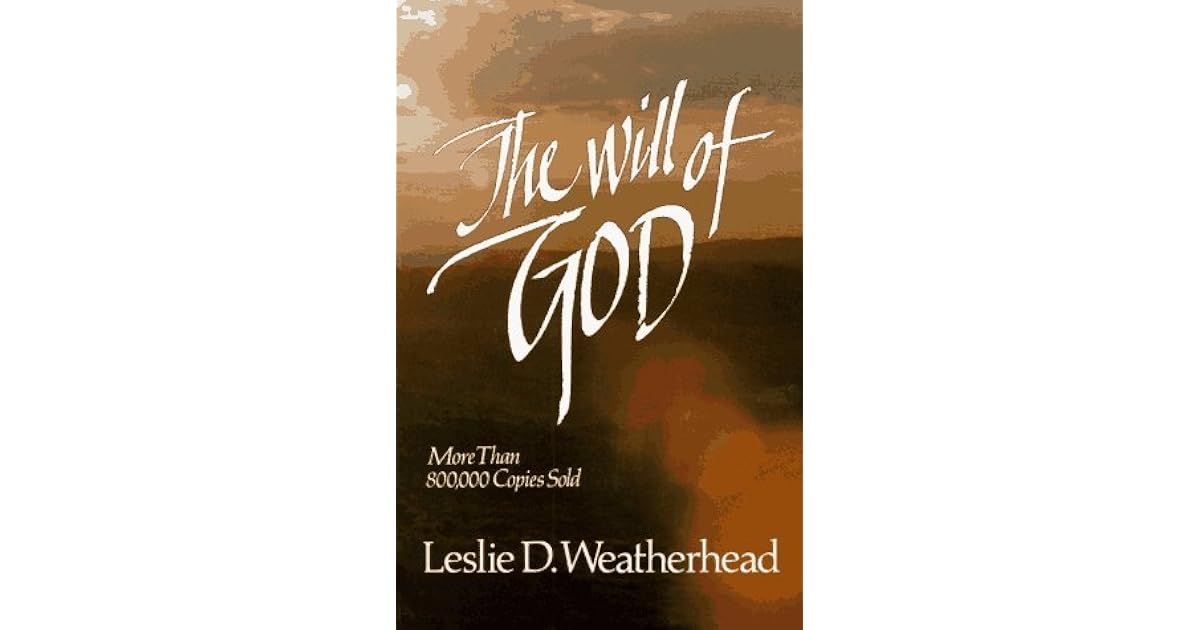 The Will of God by Leslie D. Weatherhead