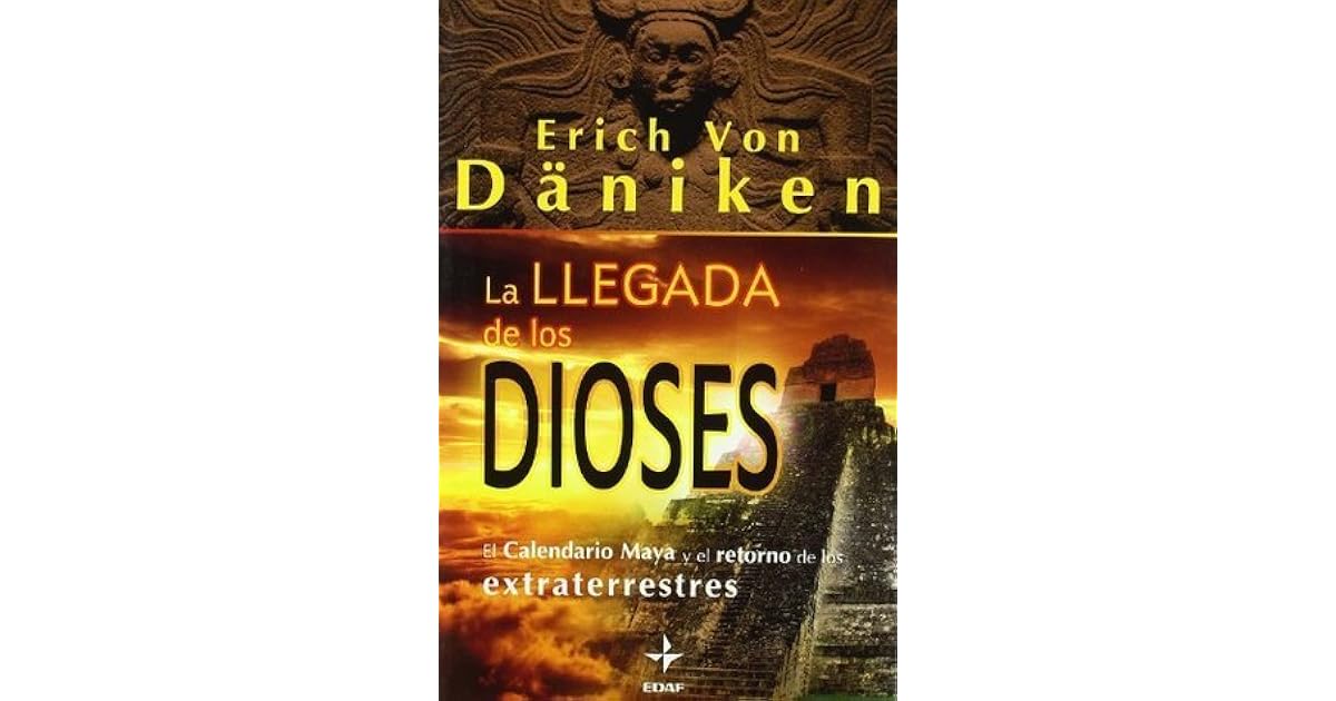 La Llegada de los Dioses by Erich von Däniken
