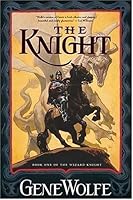The Knight (The Wizard Knight #1) by Gene Wolfe