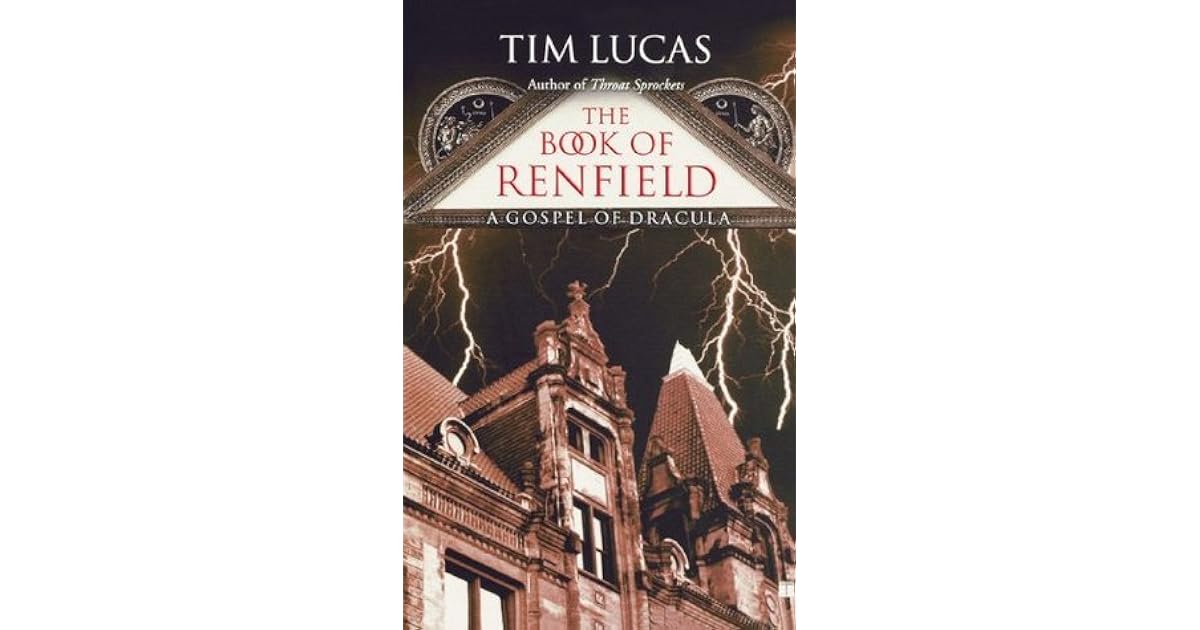 The Book of Renfield: A Gospel of Dracula by Tim Lucas