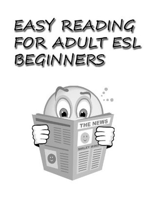 Easy Reading for Adult ESL Beginners (300 Short Paragraphs) by ESL ...