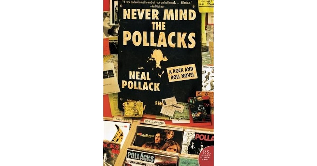 Never Mind the Pollacks: A Rock and Roll Novel by Neal Pollack