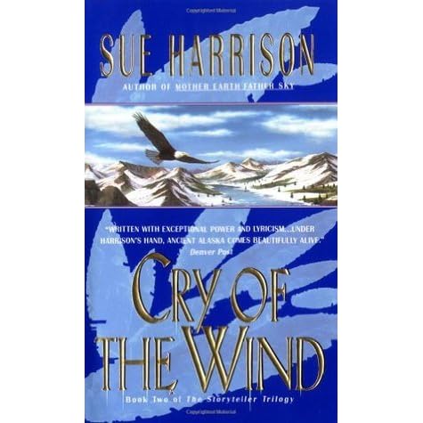 Cry of the Wind (Storyteller Trilogy, #2) by Sue Harrison — Reviews ...