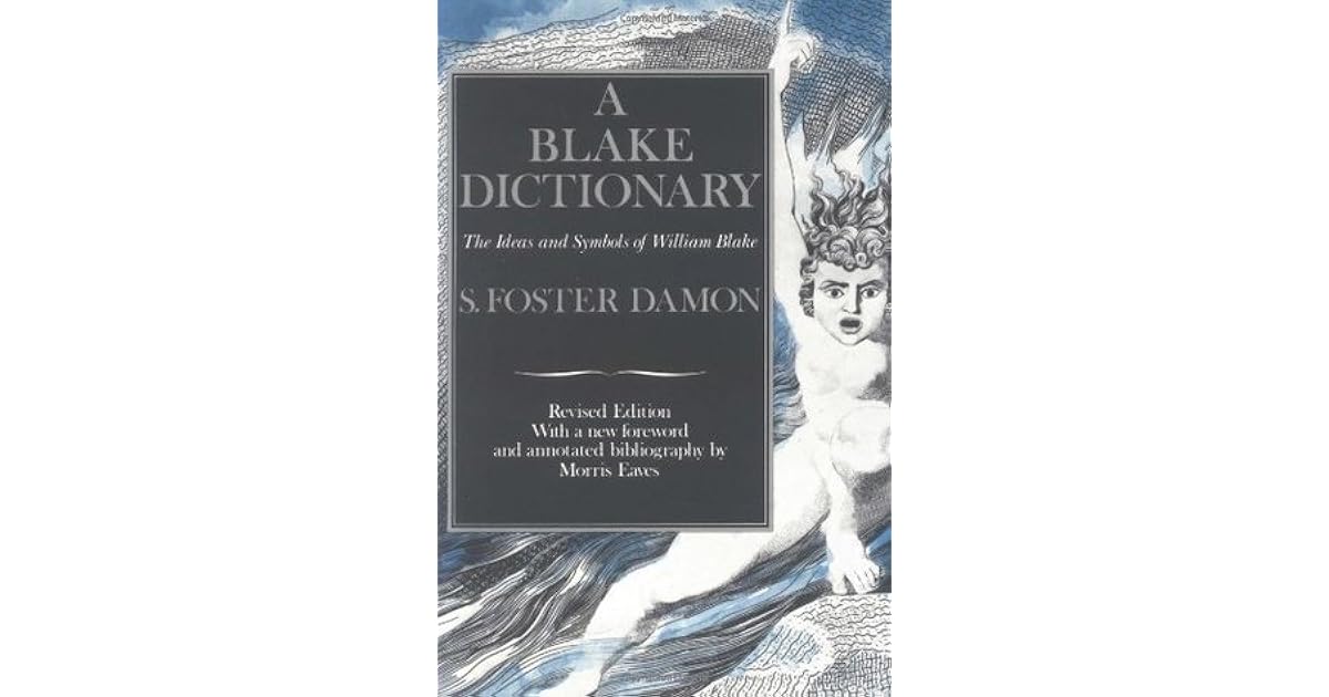 A Blake Dictionary: The Ideas and Symbols of William Blake by S. Foster ...