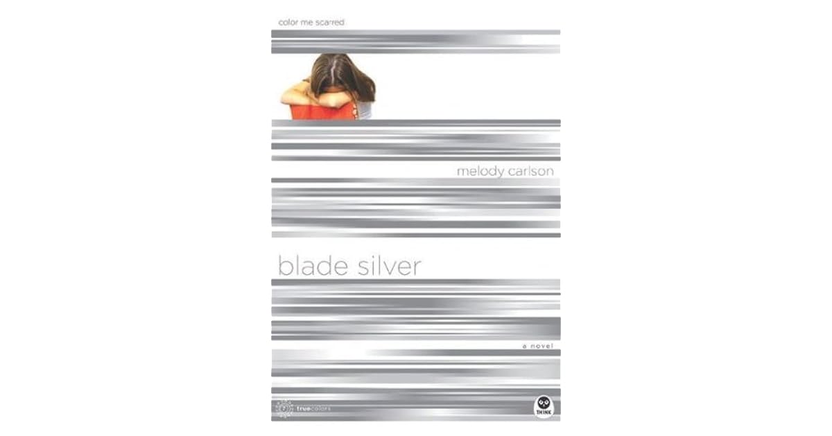 Blade Silver: Color Me Scarred (TrueColors, #7) by Melody Carlson