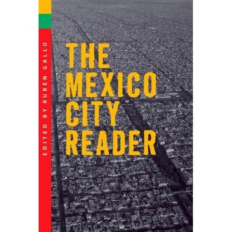 The Mexico City Reader by Rubén Gallo — Reviews, Discussion, Bookclubs ...