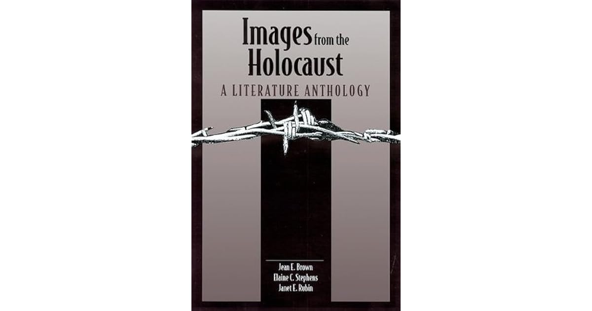Images from the Holocaust: A Literature Anthology by Jean E. Brown
