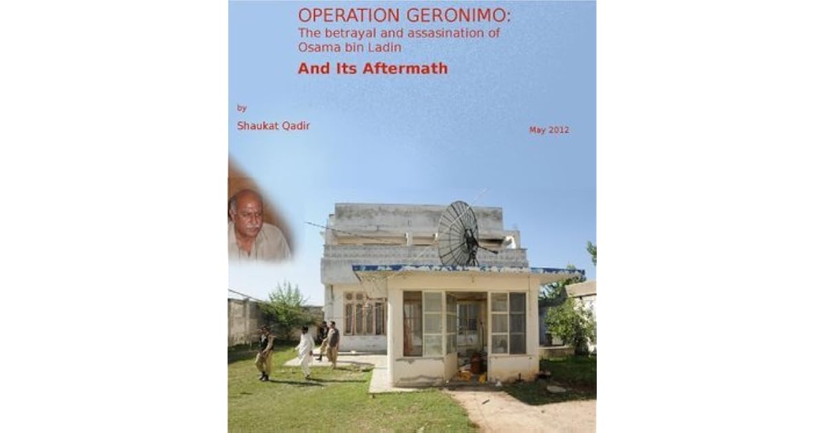 Operation Geronimo: the Betrayal and Execution of Osama bin Laden and ...