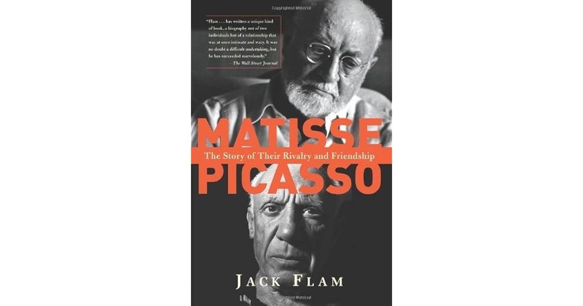 Matisse and Picasso: The Story of Their Rivalry and Friendship by Jack ...